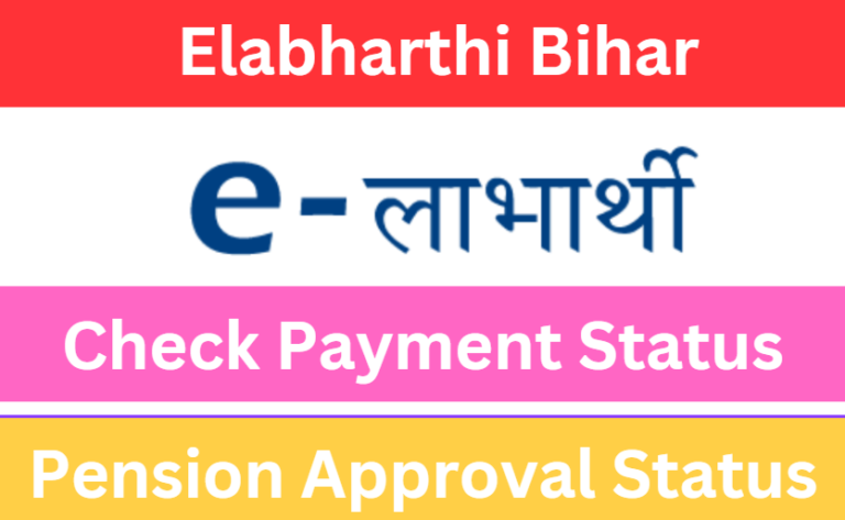 Elabharthi Bihar 2025: Apply, Payment Status & life Certificate